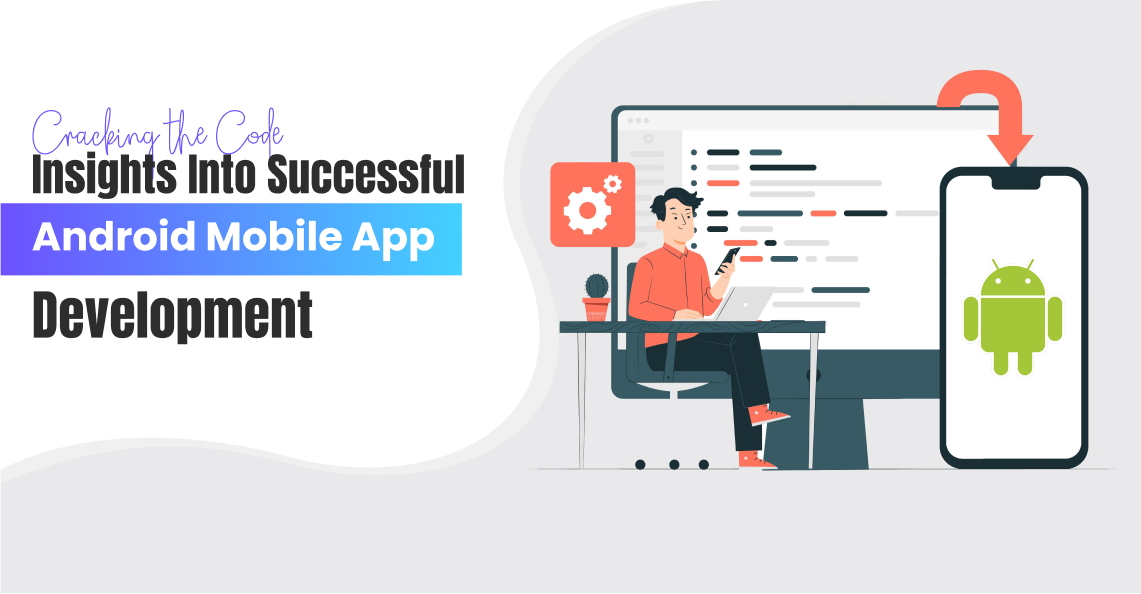 Top Benefits of Android Mobile App Development | [Full Guide]