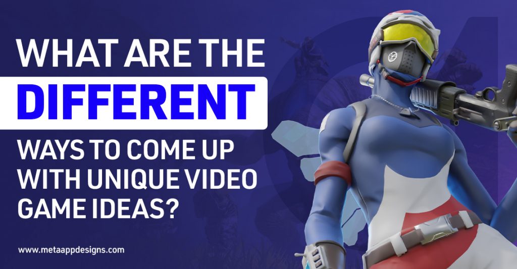 How to Come Up with Unique Video Game Ideas
