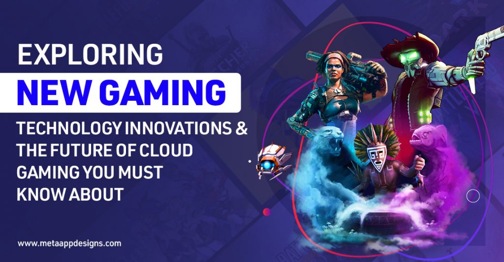 Exploring New Gaming Technology: Innovations and the Future of Cloud ...