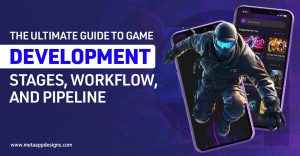 Game Development Stages, Workflow, and Pipeline - Best Guide